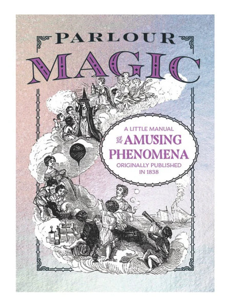 Parlour Magic - A Little Manual of Amusing Phenomena (Reprint) - Book ...